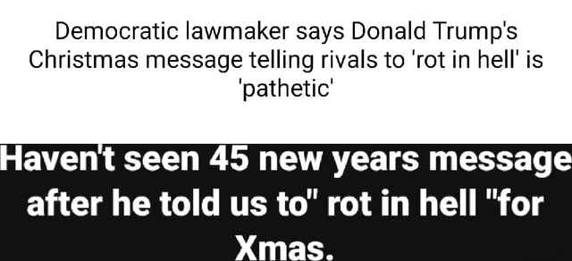 Democratic lawmaker says Donald Trump's Christmas message telling ...