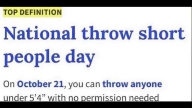 TOP DEFINITION National throw short people day On October 21, you can ...