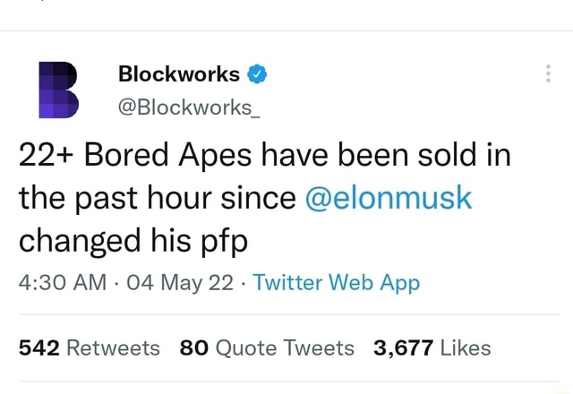 Blockworks @Blockworks_ 22+ Bored Apes have been sold in the past hour since @elonmusk changed ...
