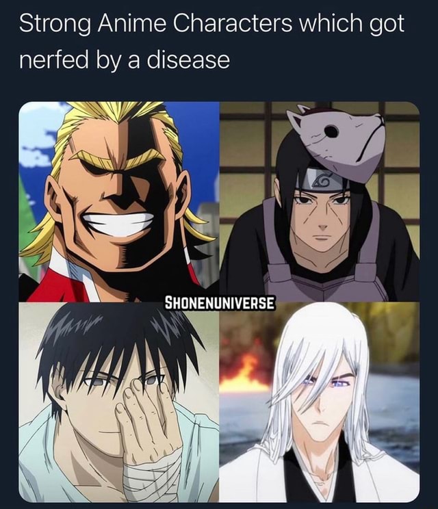 Strong Anime Characters which got nerfed by a disease - iFunny