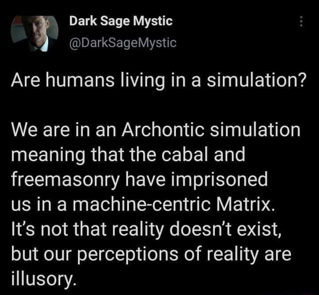 Are humans living in a simulation? We are in an Archontic simulation ...