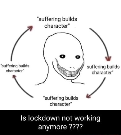 "suffering builds character" \ "suffering builds suffering builds ...