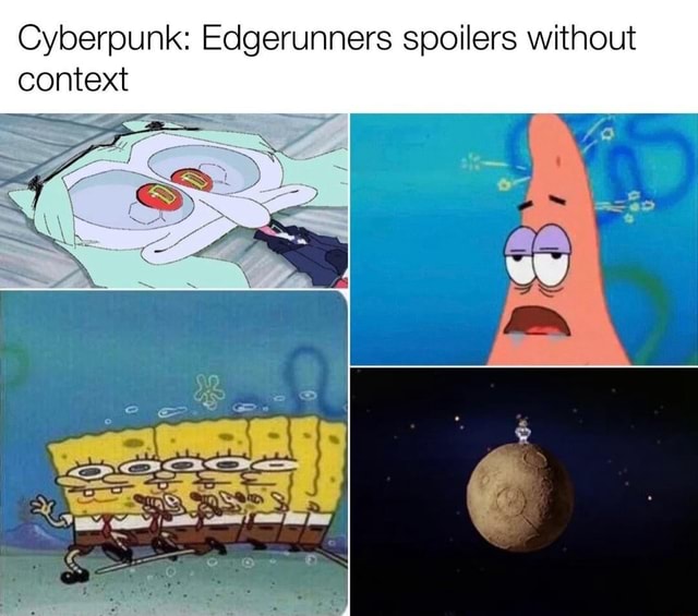 Cyberpunk: Edgerunners spoilers without context - iFunny