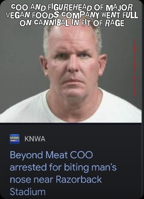 COO) AND FIGUREHEAD OF MAJOR COMPANY WE Beyond Meat COO arrested for ...