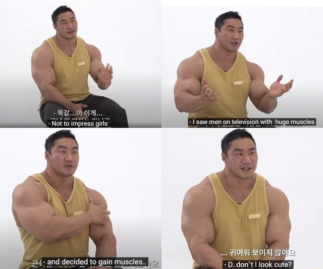 - saw men on television with huge muscles jot - Not to impress girls ...
