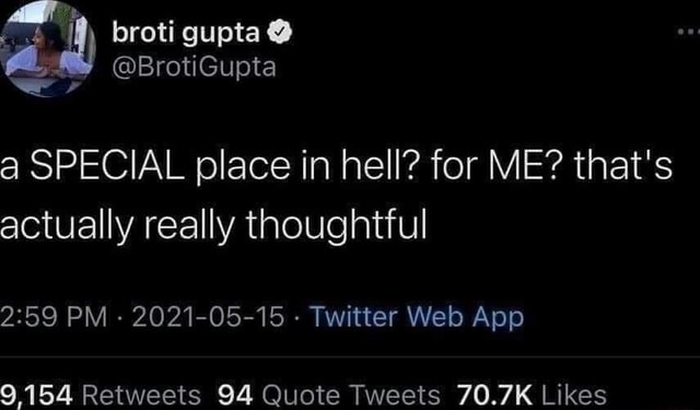 Broti gupta @ @BrotiGupta a SPECIAL place in hell? for ME? that's ...