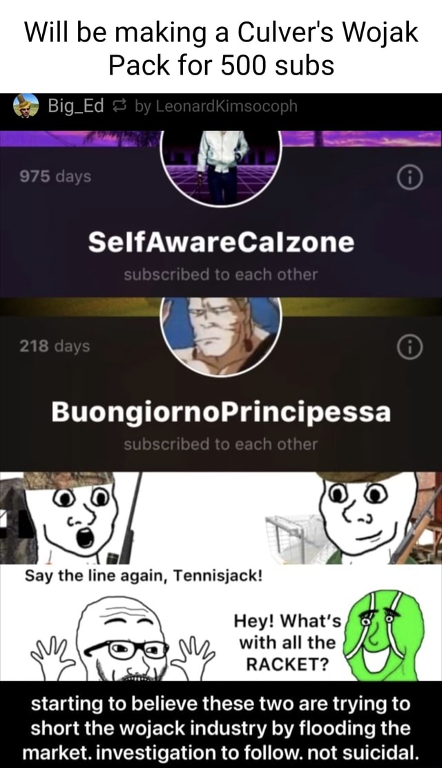 Will be making a Culver's Wojak Pack for 500 subs Big_Ed ...