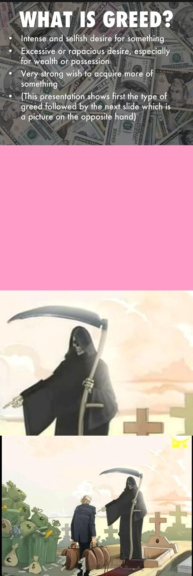 WHAT IS GREED? Intense and selfish desire for something * Excessive or ...