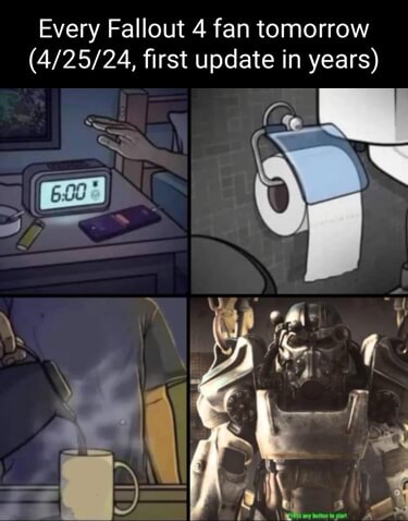 Every Fallout 4 fan tomorrow first update in years) - iFunny