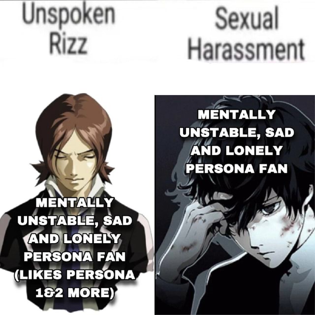 Unspoken Rizz MENTALLY UNSTABLE, SAD AND LONELY PERSONA FAN (LIKES ...