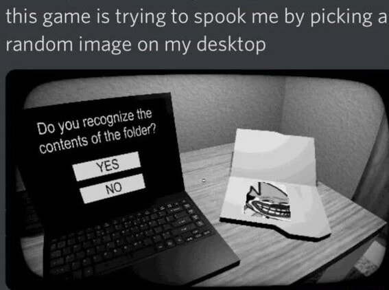 This game is trying to spook me by picking a random image on my desktop ...