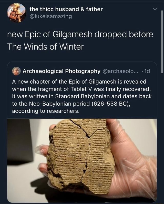 The thicc husband & father @lukeisamazing new Epic of Gilgamesh dropped ...