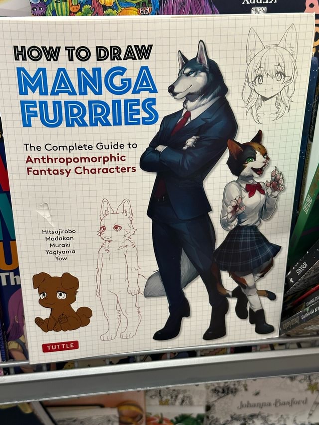 HOW TO DRAW MANGA FURRIES The Complete Guide to Anthropomorphic Fantasy ...