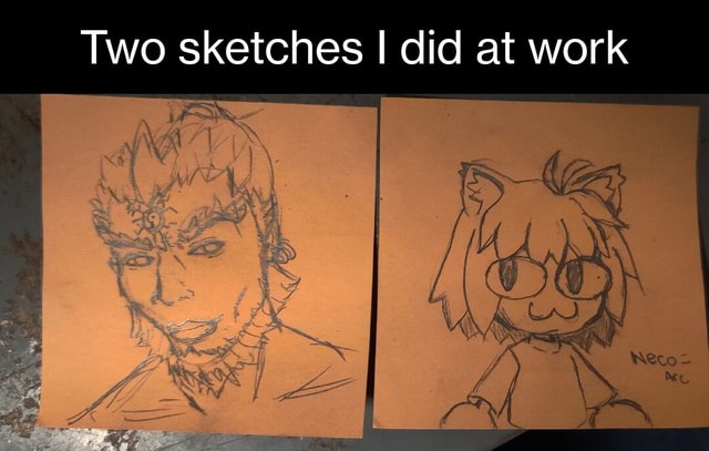 Two sketches I did at work - iFunny