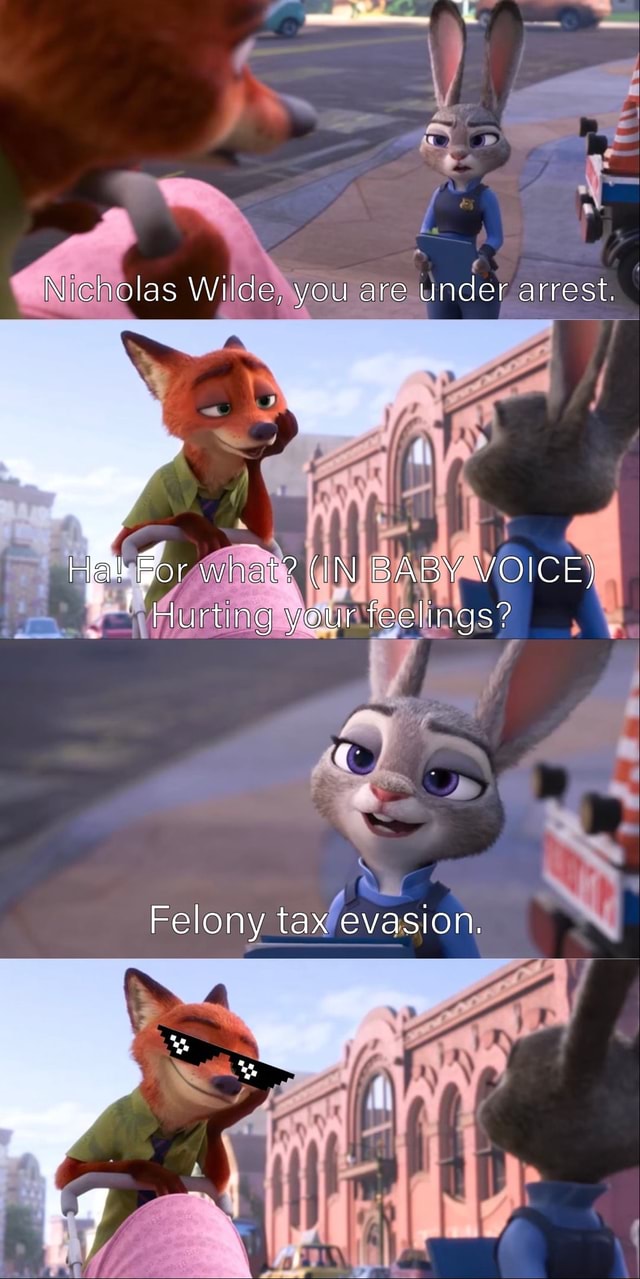 Nicholas Wilde, you are under arrest. Hal Sor what? (IN BABY VOICE ...