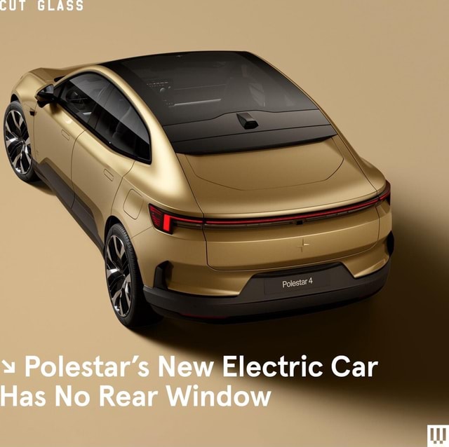 CUT GLASS Polestar's New Electric Car Has No Rear Window - iFunny