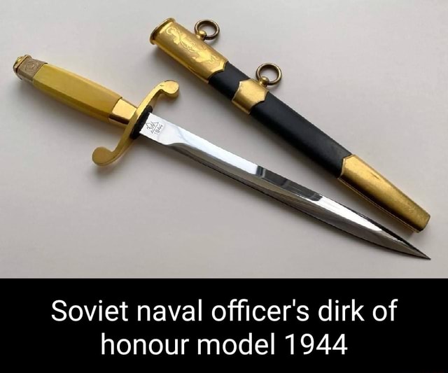 Soviet naval officer's dirk of honour model 1944 - iFunny