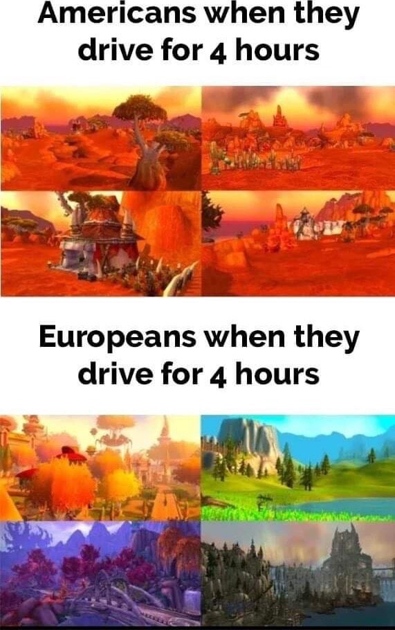 Americans when they drive for 4 hours Europeans when they drive for 4 ...