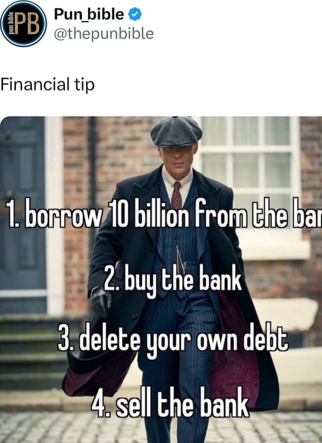 Pun bible @thepunbible Financial tip borrow il billion From the bar 2 ...