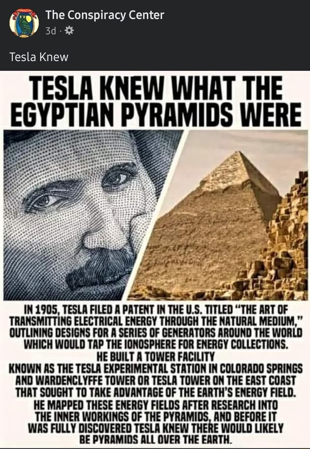 The Conspiracy Center Tesla Knew TESLA KNEW WHAT THE EGYPTIAN PYRAMIDS ...
