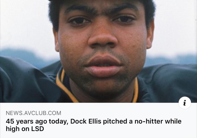 NEWS.AVCLUB.COM 45 years ago today, Dock Ellis pitched a no-hitter ...