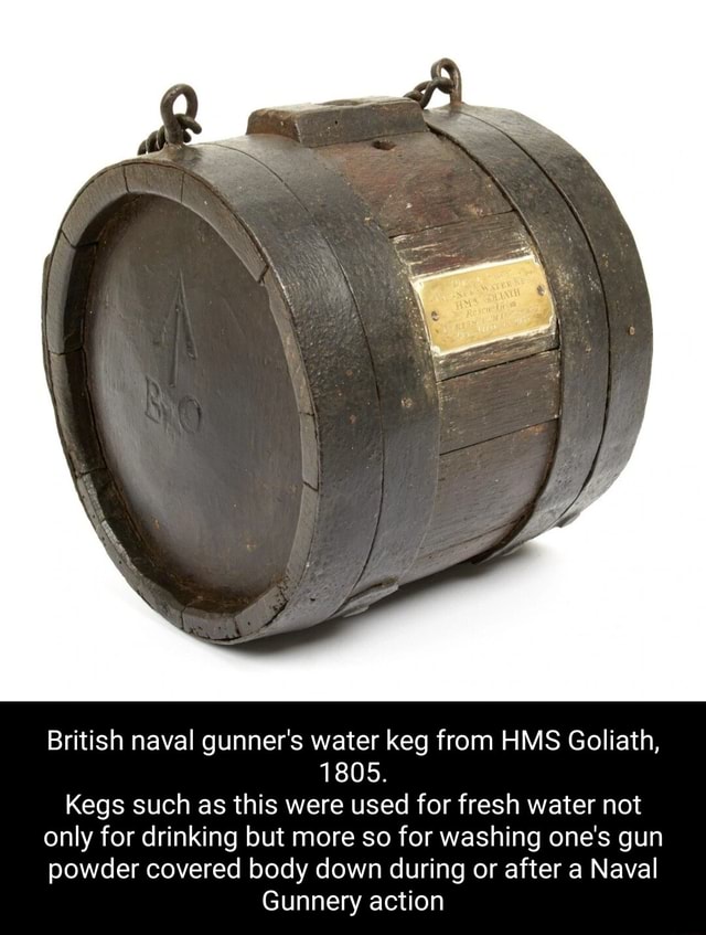 British naval gunner's water keg from HMS Goliath, 1805. Kegs such as ...