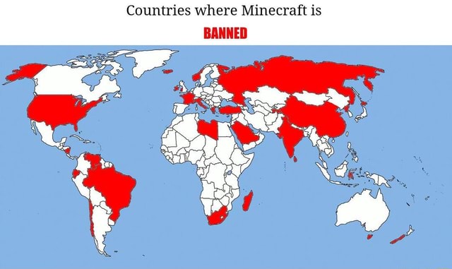 Countries where Minecraft is BANNED - iFunny