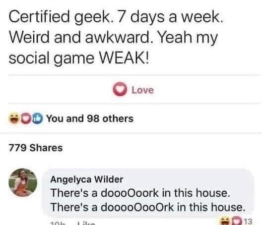 Certified geek. 7 days a week. Weird and awkward. Yeah my social game ...