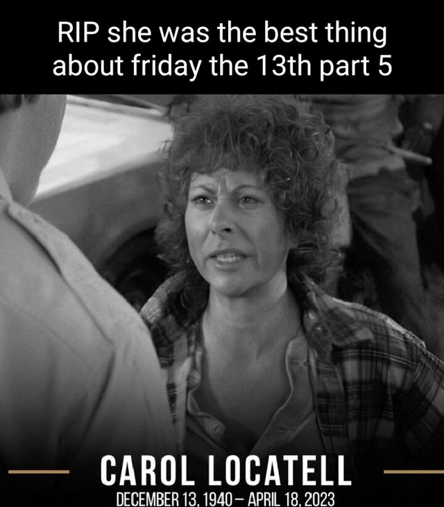 RIP she was the best thing about friday the 13th part 5 CAROL LOCATELL ...