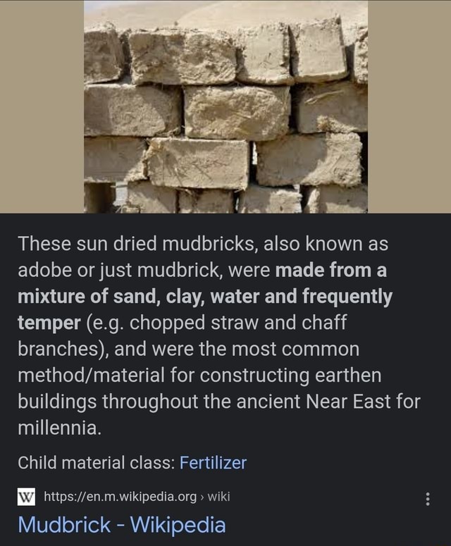 These sun dried mudbricks, also known as adobe or just mudbrick, were ...