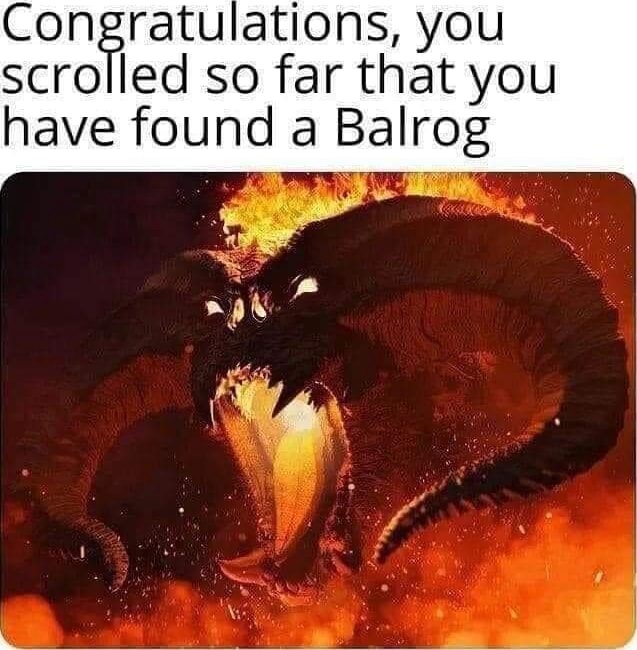 Congratulations, you scrolled so far that you have found a Balrog ip I ...