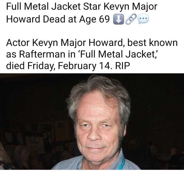 Full Metal Jacket Star Kevyn Major Howard Dead at Age 69 Actor Kevyn ...
