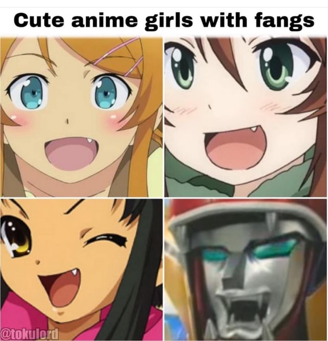 Cute anime girls with fangs - iFunny