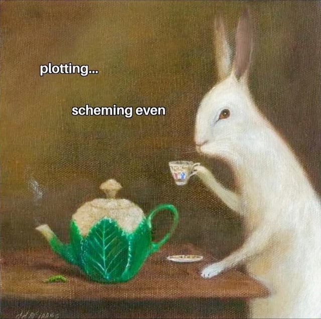 Plotting... scheming even - iFunny