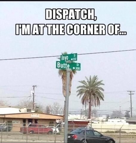 DISPATCH, IM ATTHE CORNER OF... - iFunny