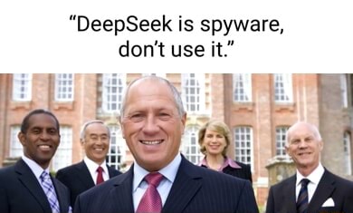 "DeepSeek is spyware, don't use it." - iFunny