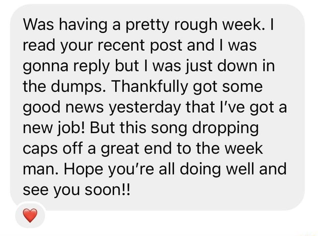 Was having a pretty rough week. I read your recent post and I was gonna ...