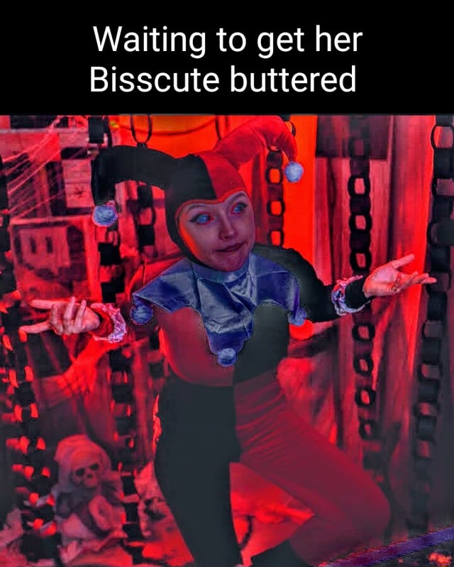 Waiting to get her Bisscute buttered ry od La - iFunny