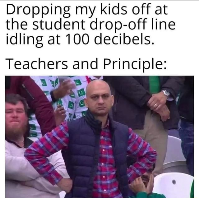 Dropping my kids off at the student drop-off line idling at 100 ...