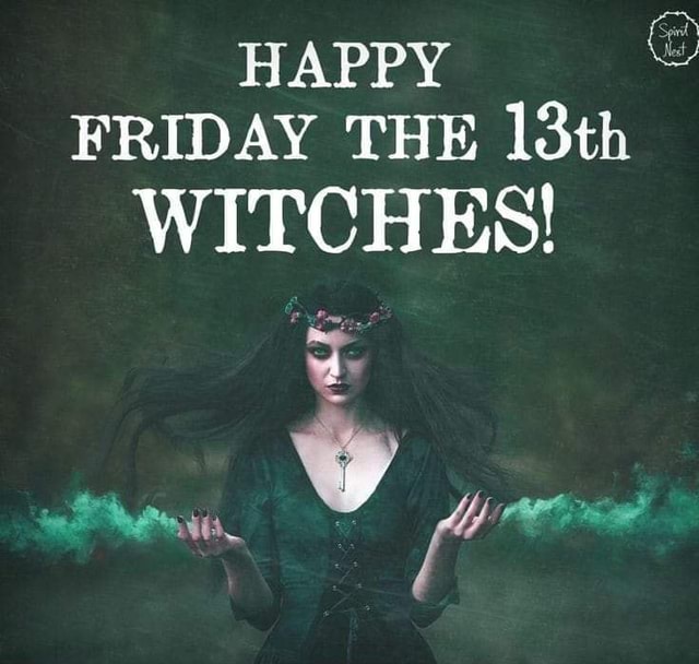 HAPPY FRIDAY THE 13th WITCHES! - America’s best pics and videos