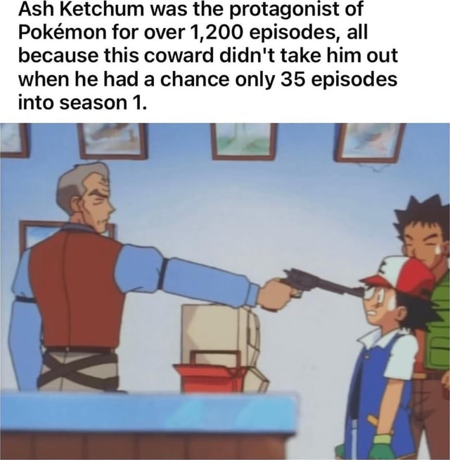 Ash Ketchum was the protagonist of Pokmon for over 1,200 episodes, all ...