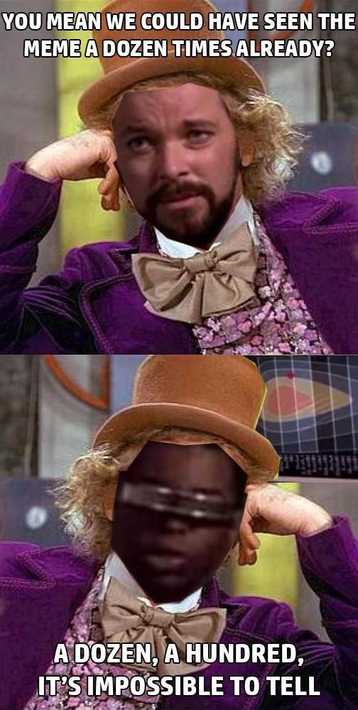 YOU MEAN ME WE COULD HAVE SEEN THE MEME A DOZEN TIMES ALREADY? A DOZEN ...