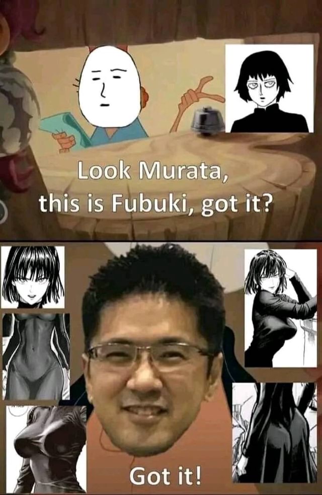Look Murata, this is Fubuki, got it? I ai ( Got it! - iFunny