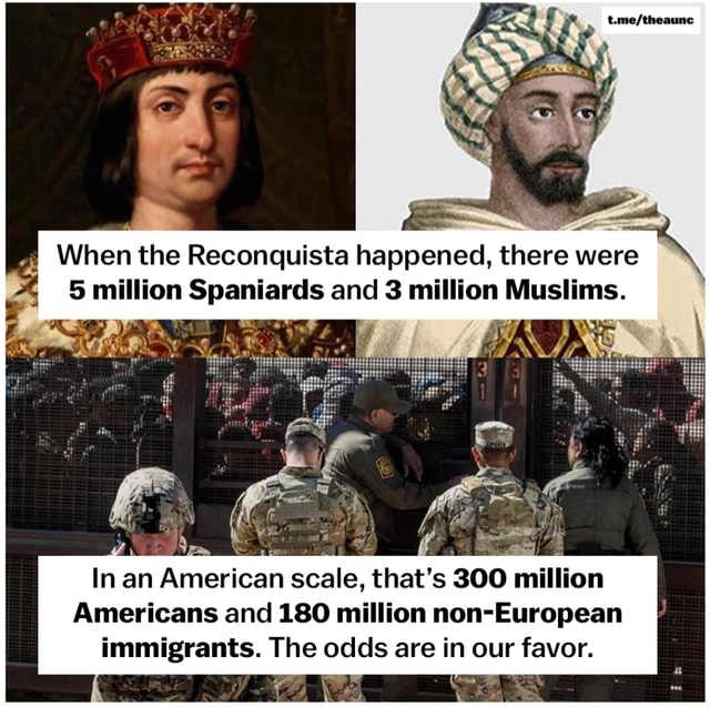 When the Reconquista happened, there were 5 million Spaniards and 3 ...