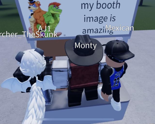 My booth image is rcher_ amazing Monty - iFunny
