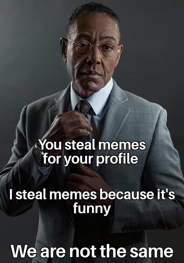 You steal your memes profile for your profile steal memes because it's ...