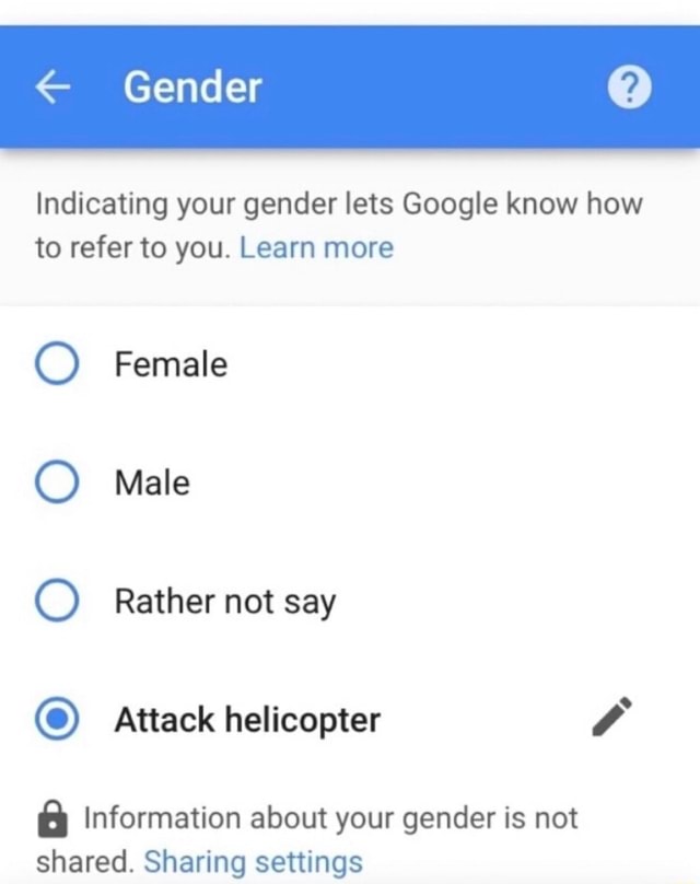 Indicating your gender lets Google know how to refer to you. Learn more ...