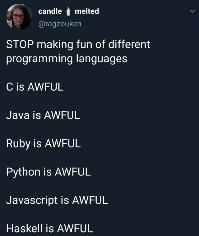 STOP making fun of different programming languages Java is AWFUL Ruby ...