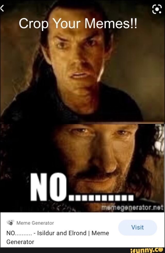 Le Crop Your Memes!! mmenmegenerator met Meme Generator Visit - lsildur ...