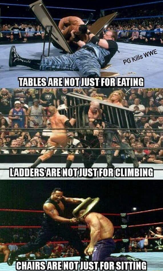 TABLES ARE NOT JUST FOR EATING LADDERS ARE NOT JUST FOR CLIMBING ...